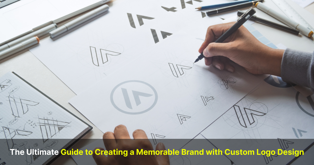 The Ultimate Guide to Creating a Memorable Brand with Custom Logo Design